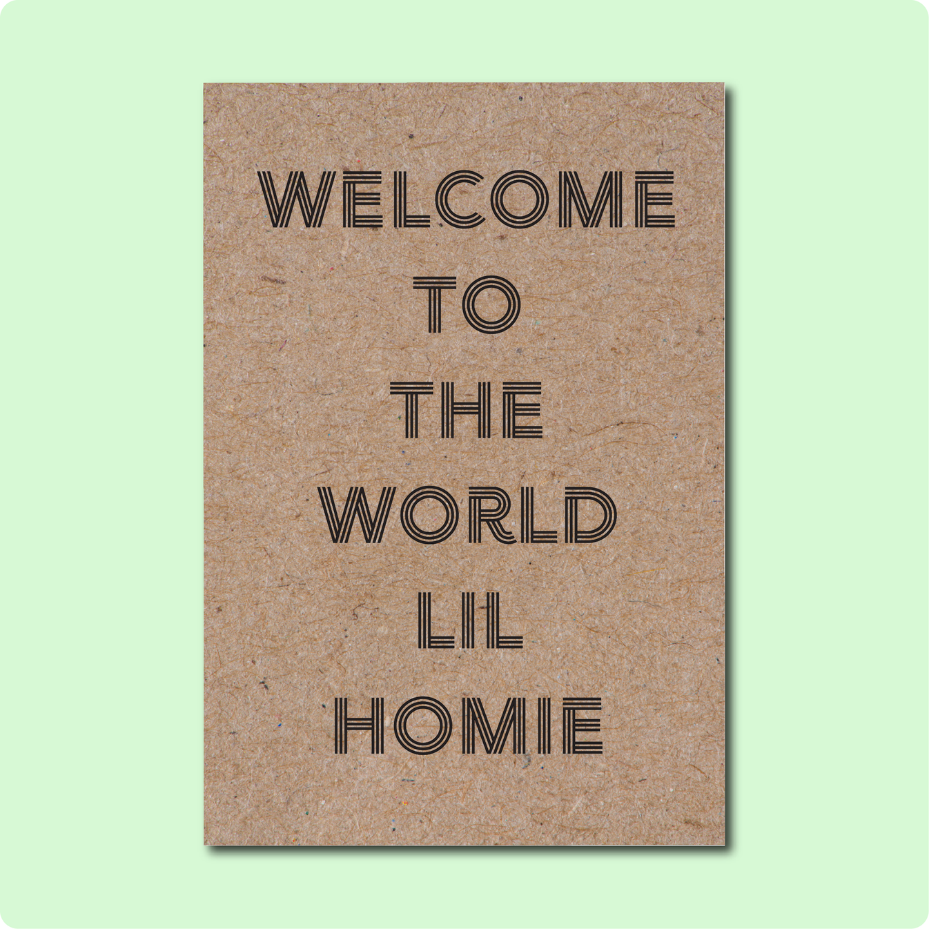 Welcome To The World Lil Homie | Family Greeting Card – Two Brides Presents